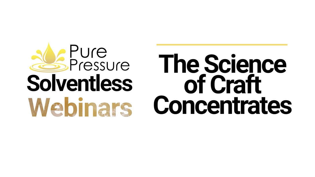 Solventless Webinar: The Science of Craft Solventless Concentrates ...